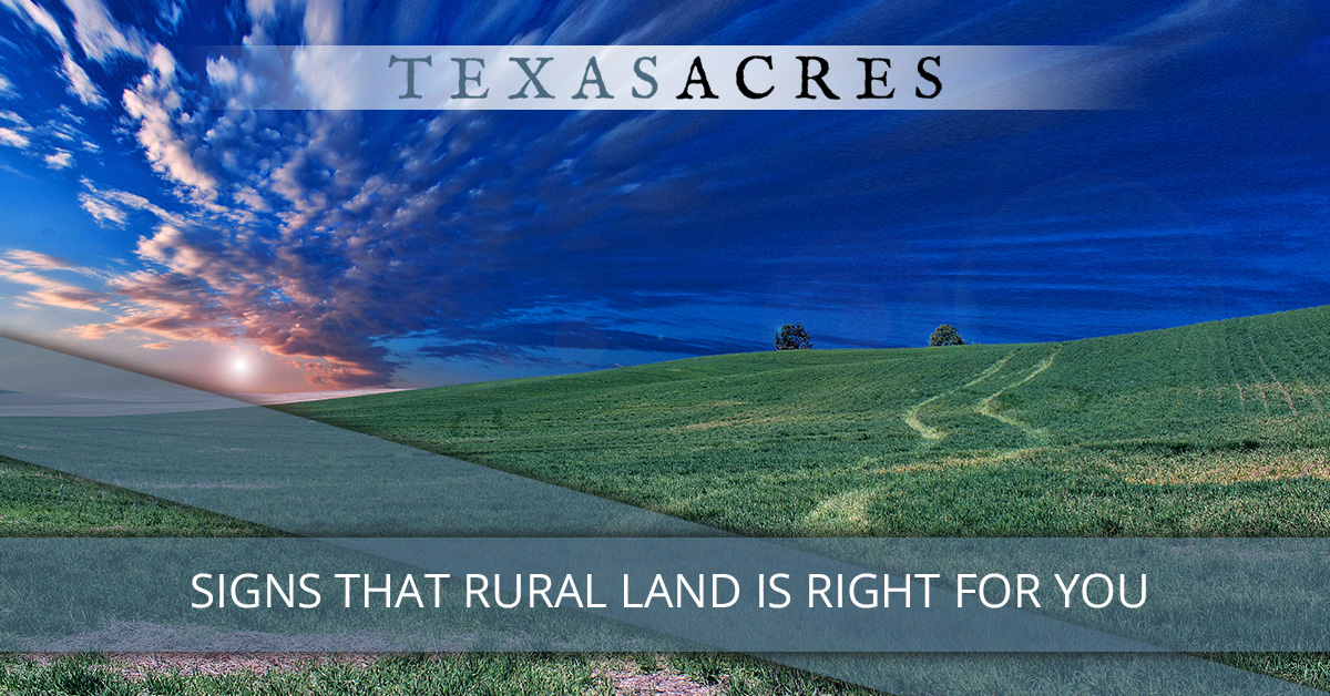 Signs That Rural Land Is Right for You - Texas Acres